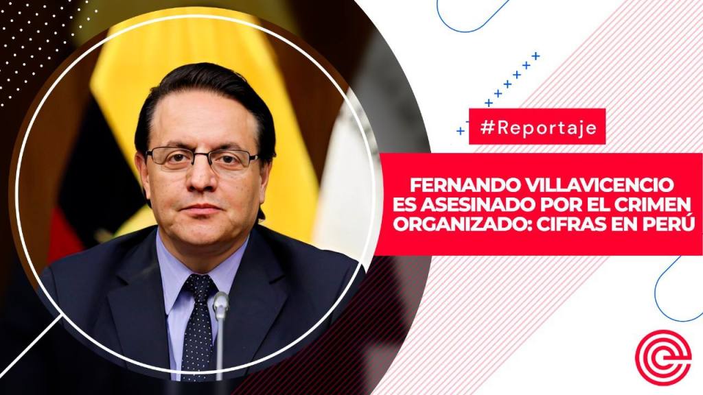 Fernando Villavicencio es asesinado por el crimen organizado: cifras en Perú